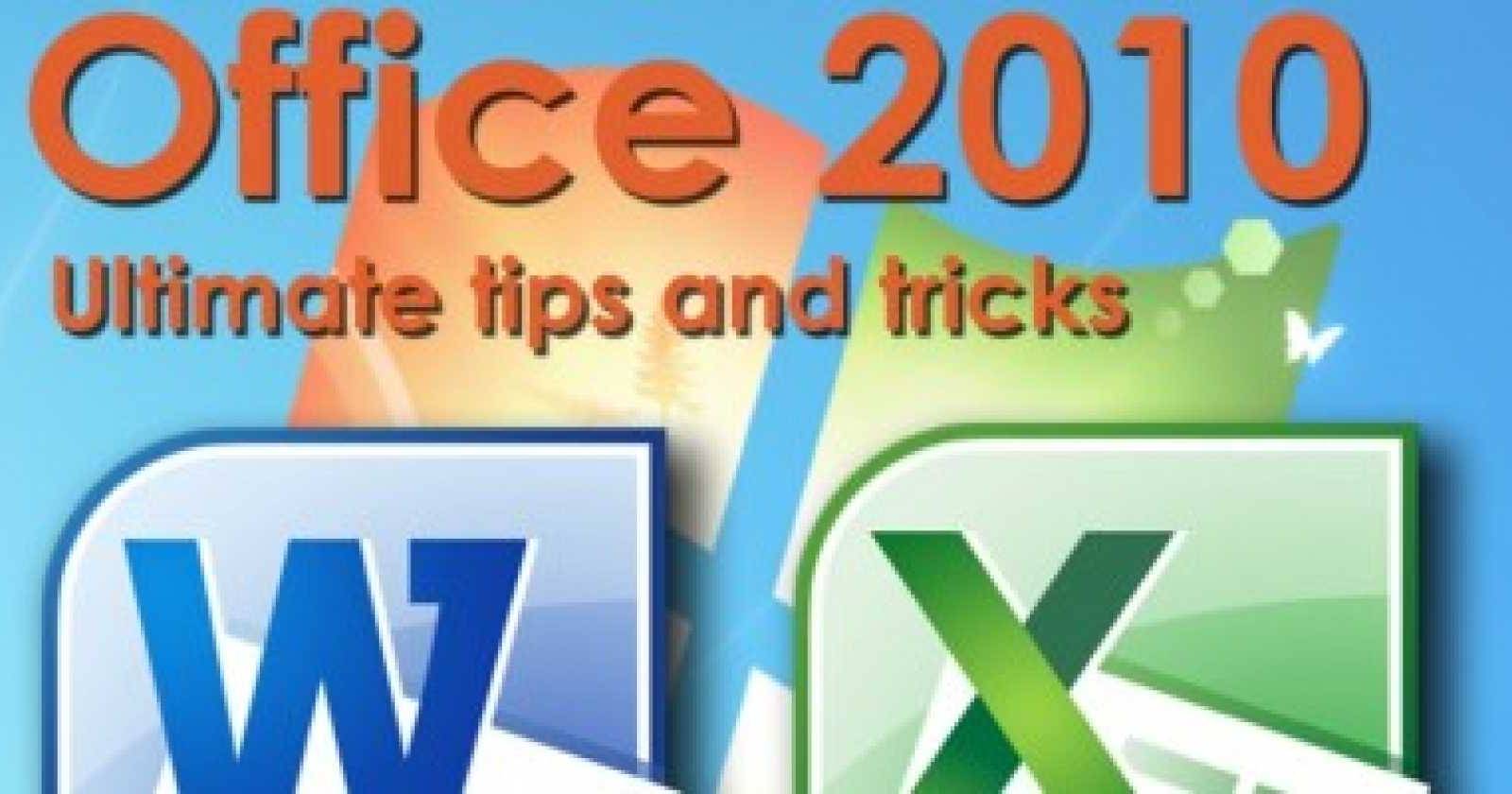 Microsoft Office 2010: Ultimate Tips & Tricks