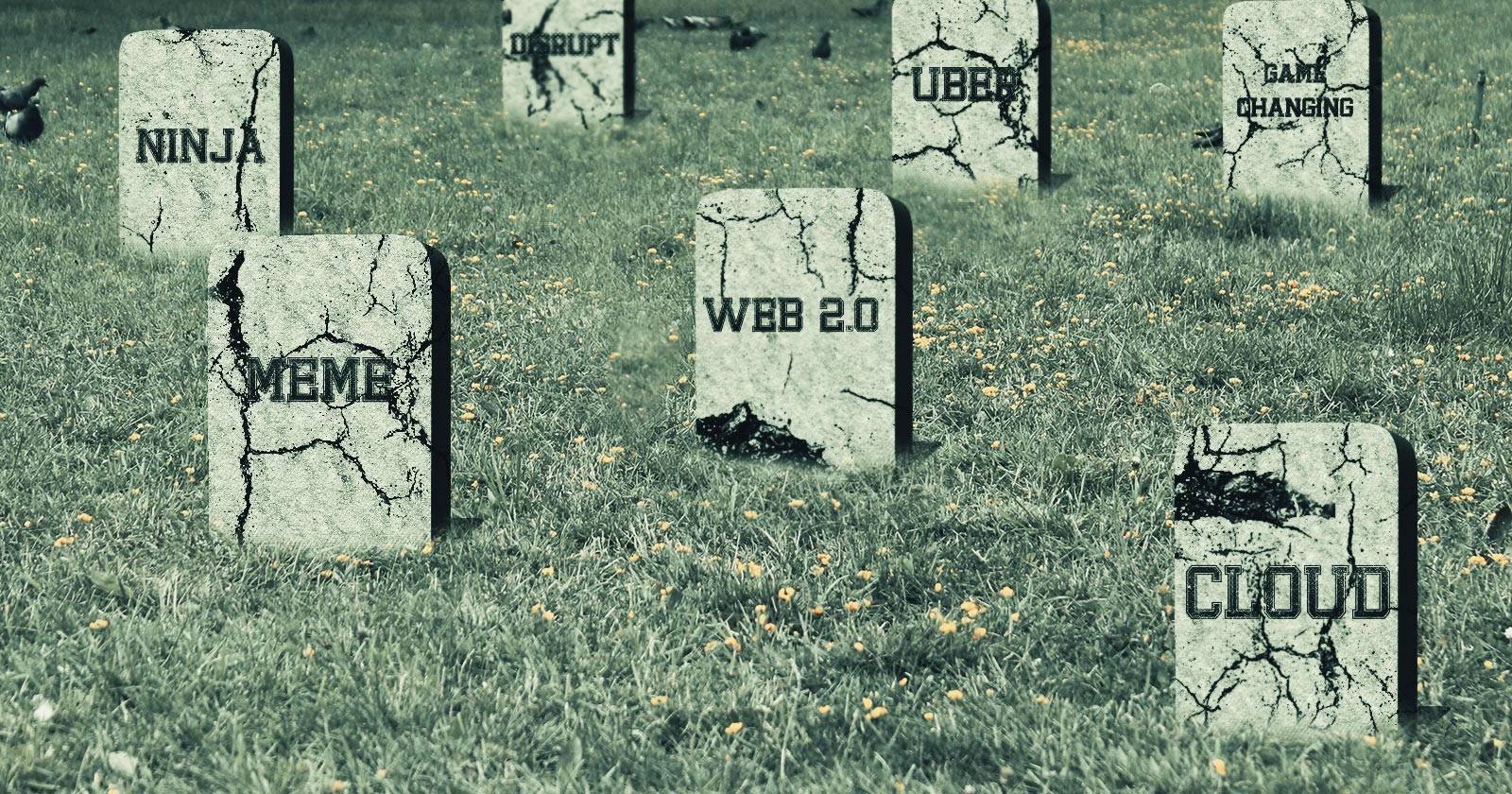 7 Technology Buzzwords That Need To Die