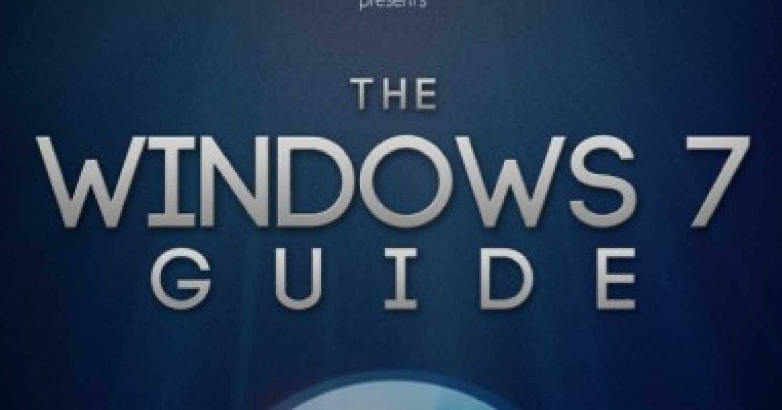 The Windows 7: Ultimate Guide