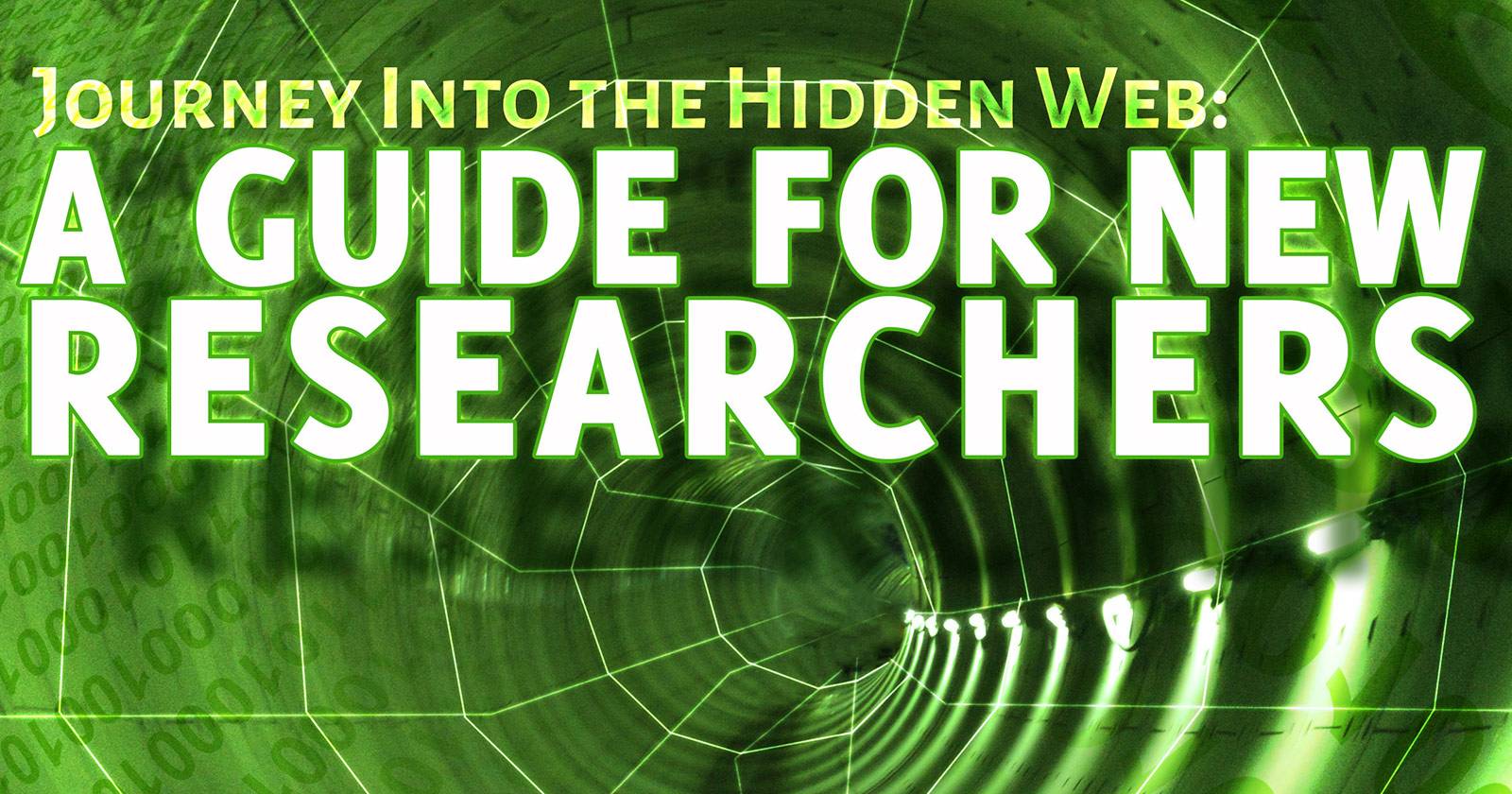 Journey Into The Hidden Web: A Guide For New Researchers