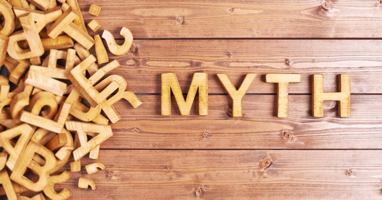 4 Common Myths You'll Be Surprised to Know Are False