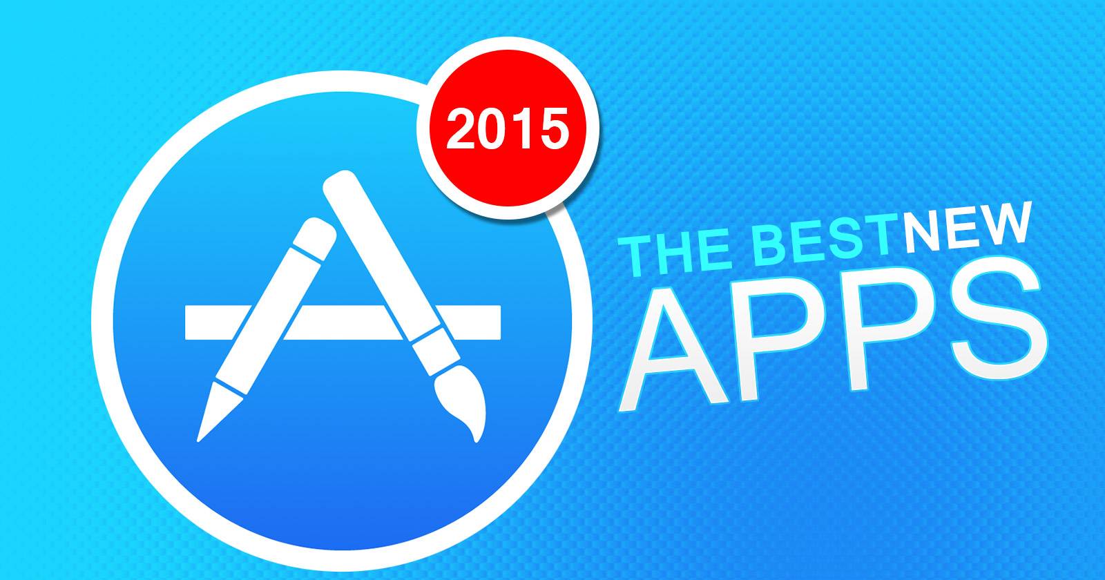 The Best New iOS Apps of 2015 (And Our Favorite Updates)