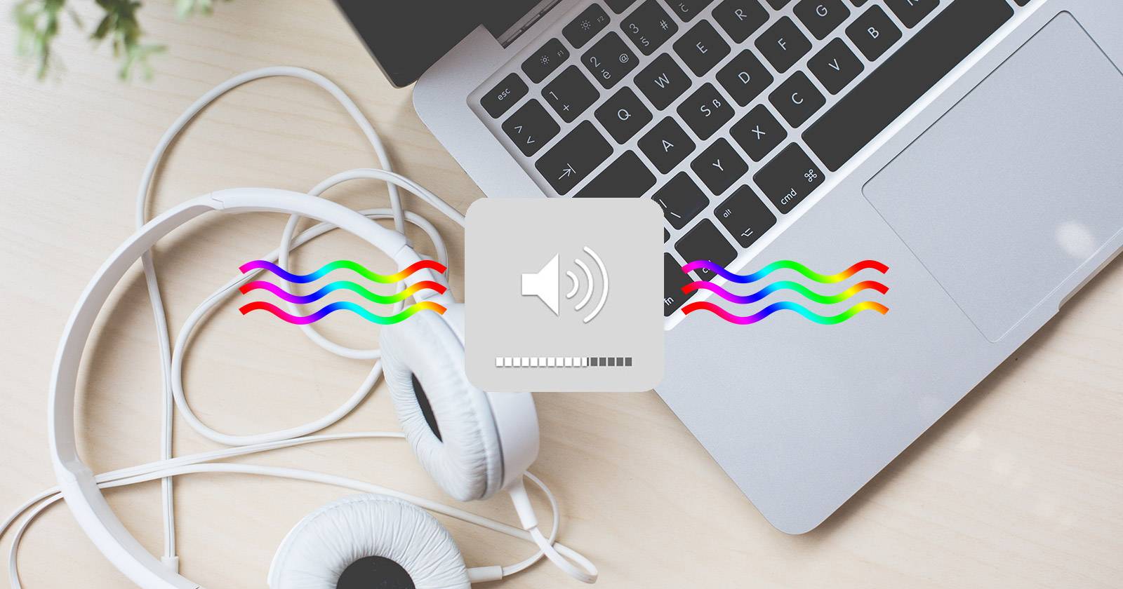 Want Better Mac Audio? Here's What You Need to Do