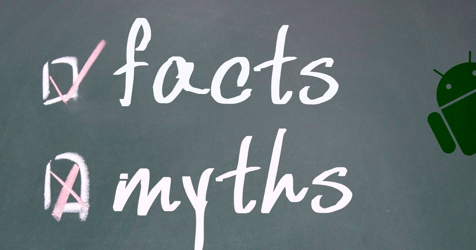 5 Common Android Myths and Misconceptions You Need to Stop Believing