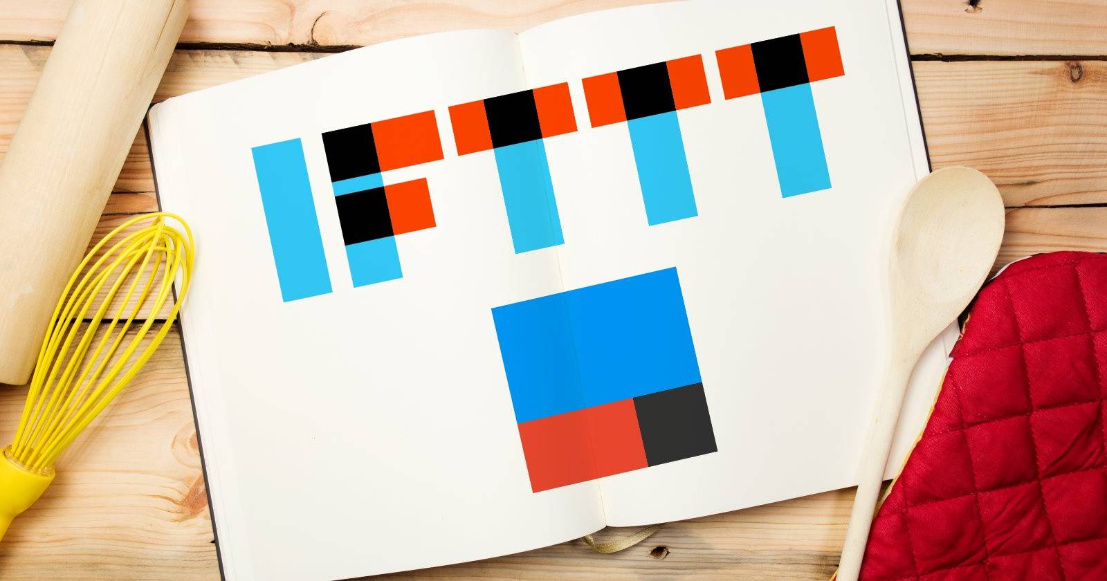 The Ultimate IFTTT Guide: Use the Web's Most Powerful Tool Like a Pro