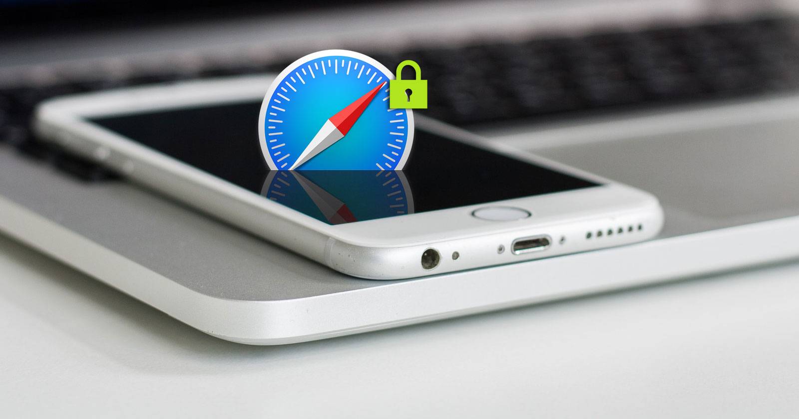 7 iOS Settings to Change If You Want Better Privacy in Safari