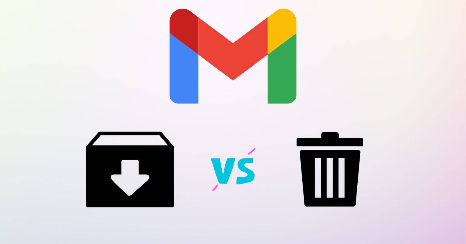 Gmail’s Archive vs. Delete: Which Is Best for an Organized Inbox?